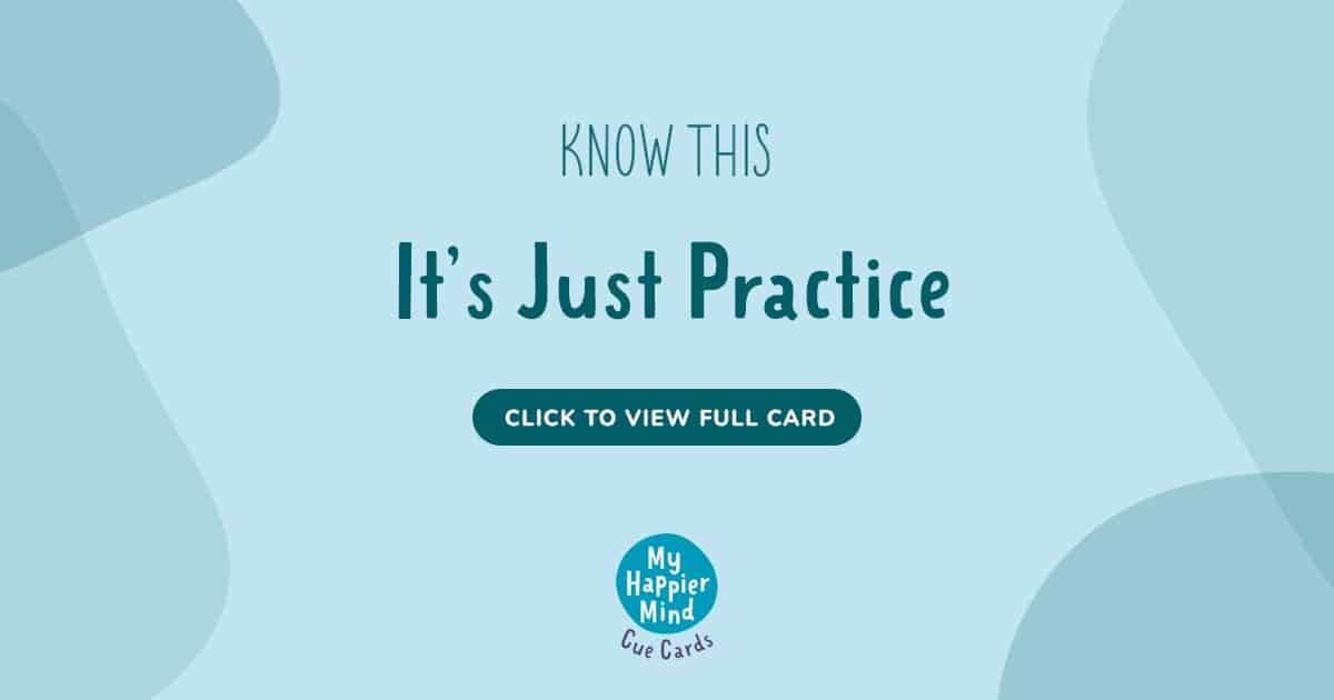 It’s Just Practice - My Happier Mind